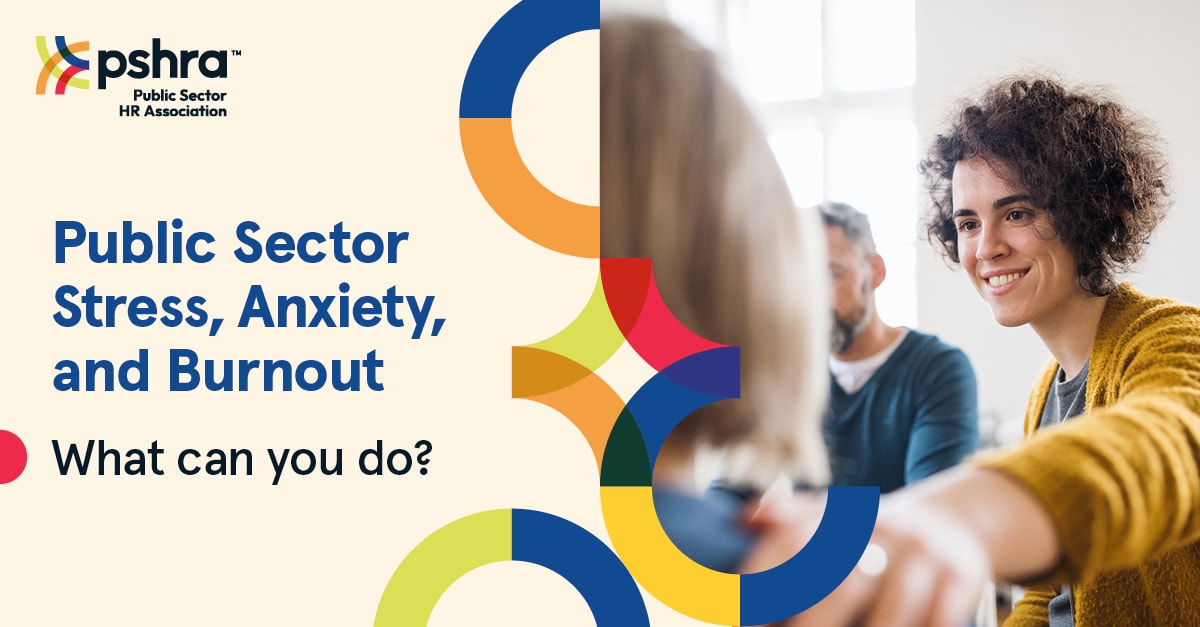 Public sector stress, anxiety, and burnout: What can you do? - PSHRA